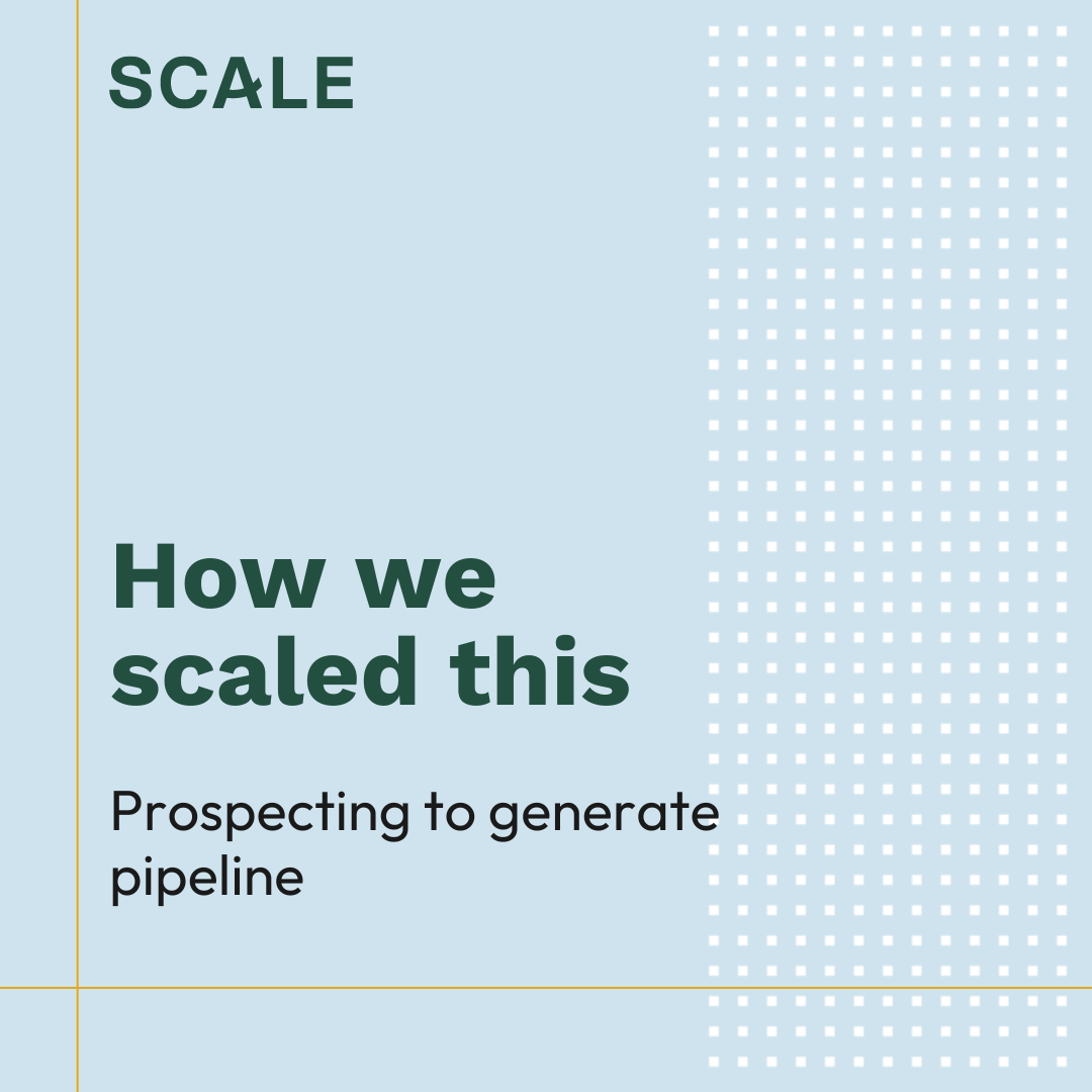 How we scaled this: Prospecting to generate pipeline - Scale Venture ...